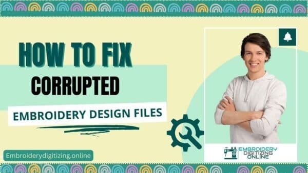 How To Fix Corrupted Embroidery Design Files